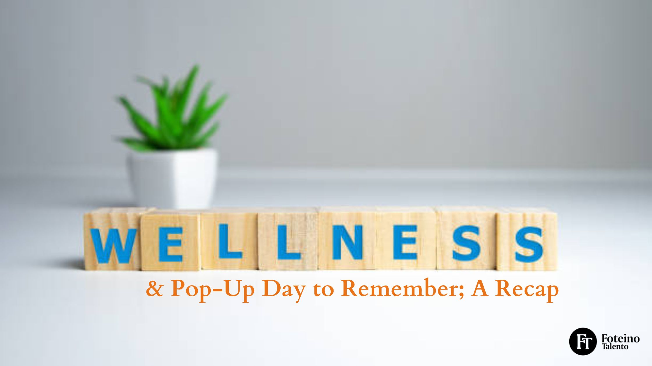 A Wellness & Pop-Up Day to Remember; A Recap